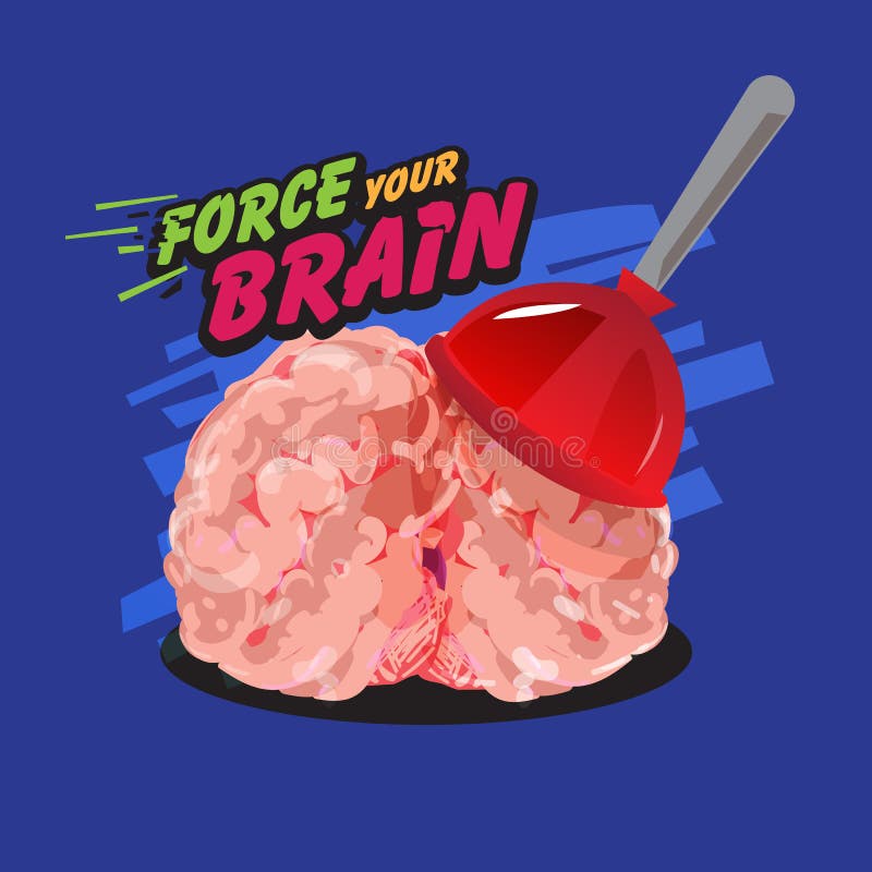 Human Brain with Plunger and Text ` Force Your Brain ` - Illustration ...