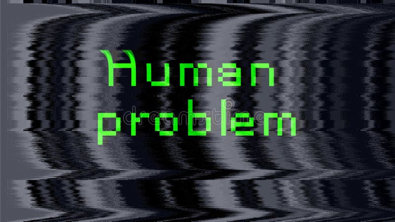 HUMAN PROBLEM Green Pixels Text on Old Static Tv Screen, Disturbances ...
