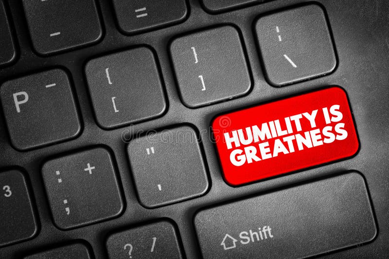 Humility is Greatness Text Button on Keyboard, Concept Background Stock ... Humility is Greatness Text Button on Keyboard, Concept Background Stock ...