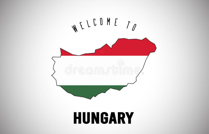 Hungary Welcome To Text And Country Flag Inside Country Border Map