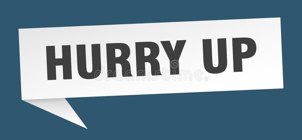 Hurry Up Banner. Hurry Up Speech Bubble Stock Vector - Illustration of ...