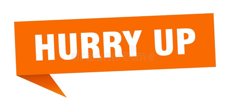 Hurry Up Banner. Hurry Up Speech Bubble Stock Vector - Illustration of ...