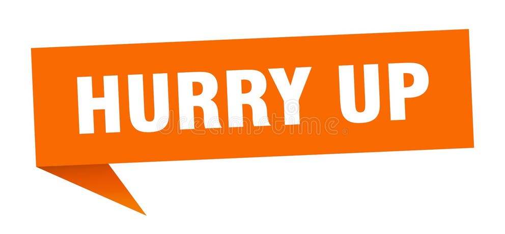 Hurry Up Banner. Hurry Up Speech Bubble Stock Vector - Illustration of ...