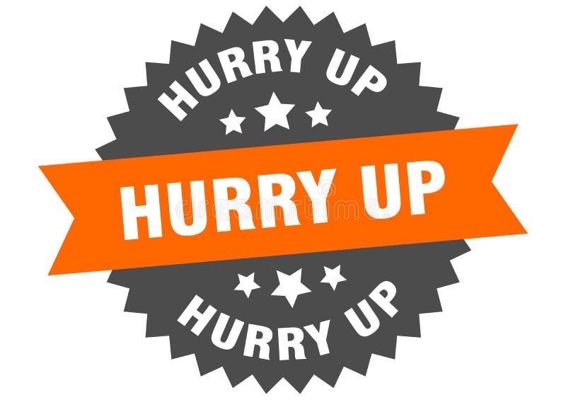 Hurry Up Label Stock Illustrations – 468 Hurry Up Label Stock ...