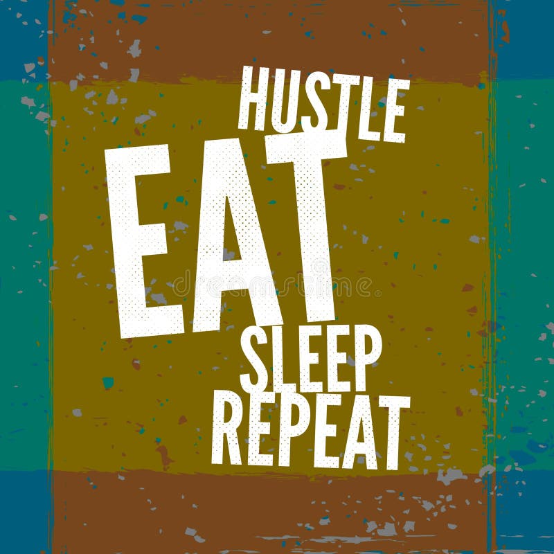 Hustle Eat Sleep Repeat - Short Quote about daily Routine Stock ...