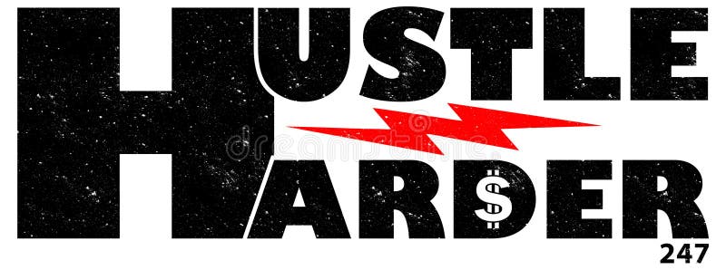 Hustle Harder 247 - Hustling Design Stock Image - Illustration of ...