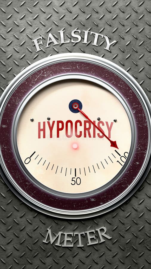 Hypocrisy and Falsity that is Hitting a Full Scale, Showing a Very High ...