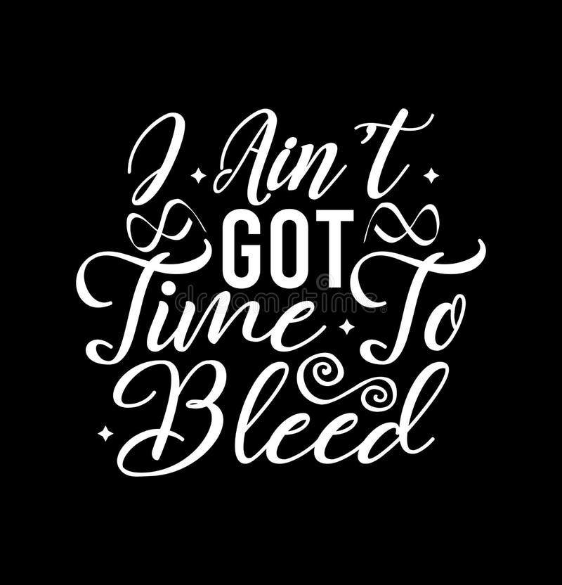 I Ainâ€™t Got Time To Bleed Valentines Day Ain T Gift Stock Vector ...