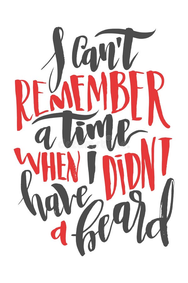 I Can Not Remember a Time when I Did Not Have a Beard. Brush Hand Drawn ...