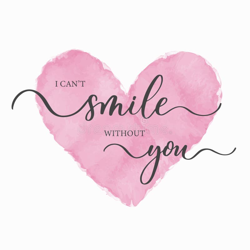I Can T Smile without You. Modern Calligraphy Inscription Poster. Stock ... I Can T Smile without You. Modern Calligraphy Inscription Poster. Stock ...