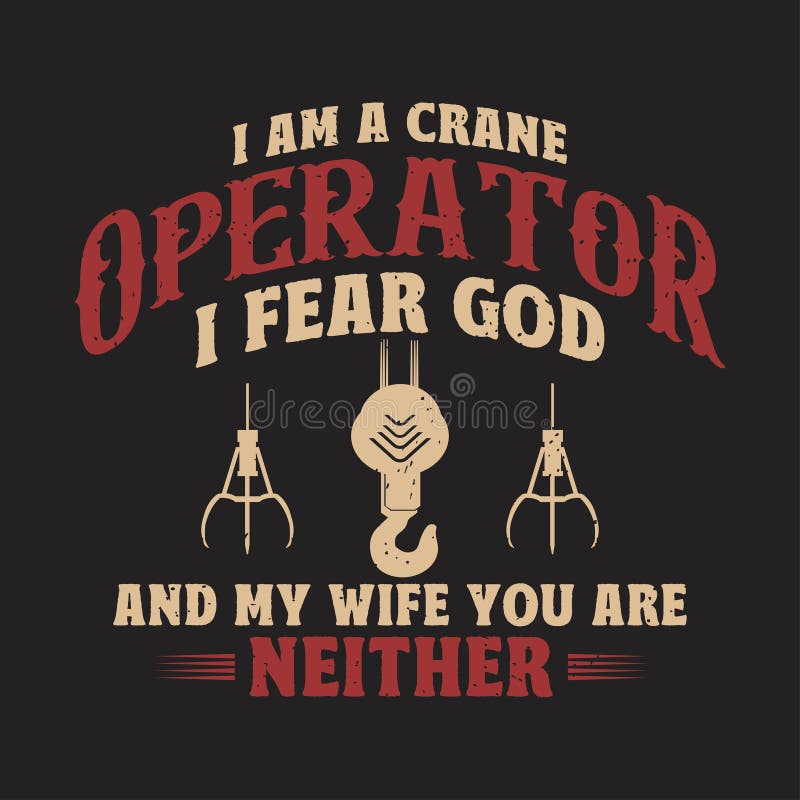 I am a Crane Operator I Fear God. Crane Operator Simple Typography ...