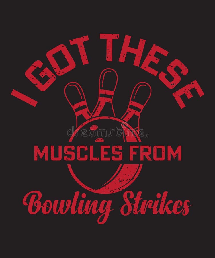 I Got these Muscles from Bowling Strikes Typography Design with Grunge ...