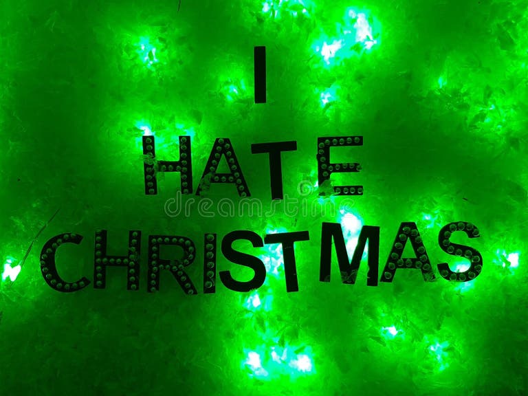 I Hate Christmas Message with Green Lights Stock Image - Image of sign ...