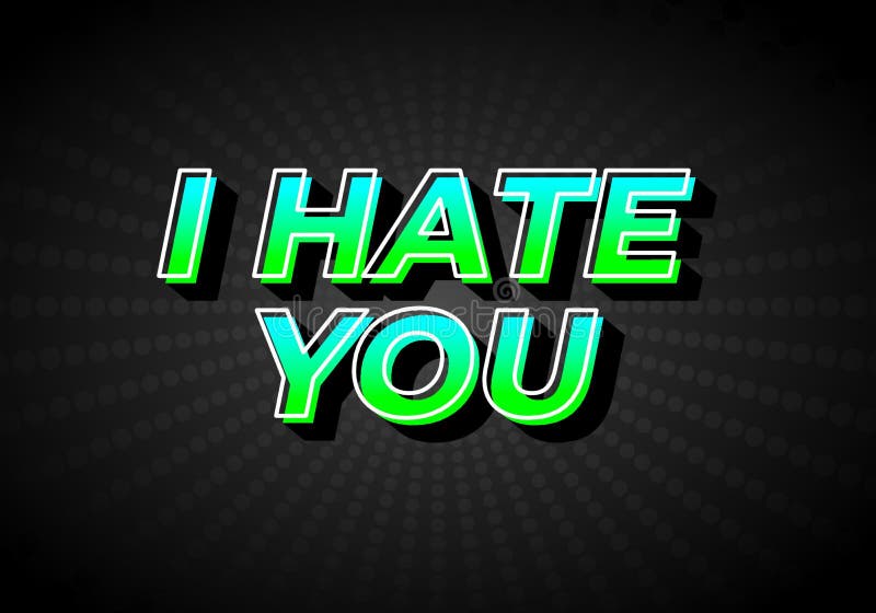 I Hate You. Text Effect in Gradient Green Blue Color, 3D Look. Dark ...