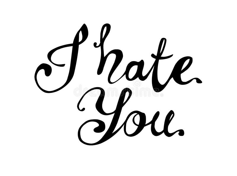 I Hate You. Vector Calligraphic Letters Stock Vector - Illustration of ...