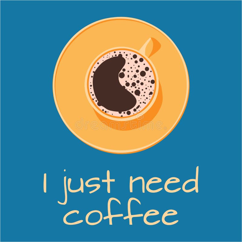 I just need coffee. Vector stock vector. Illustration of coffee - 225957453