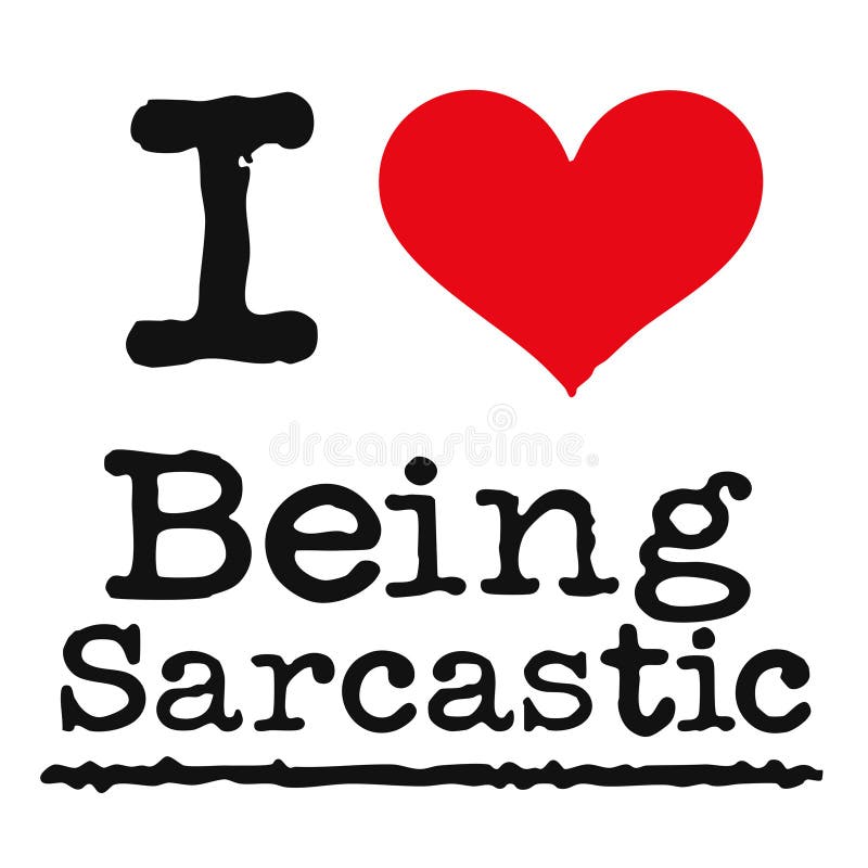 I Love Being Sarcastic - Funny Bold Text Typography Design Stock Vector ...