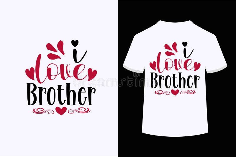 I Love Brother Vector T-shirt Design. Stock Vector - Illustration of ...