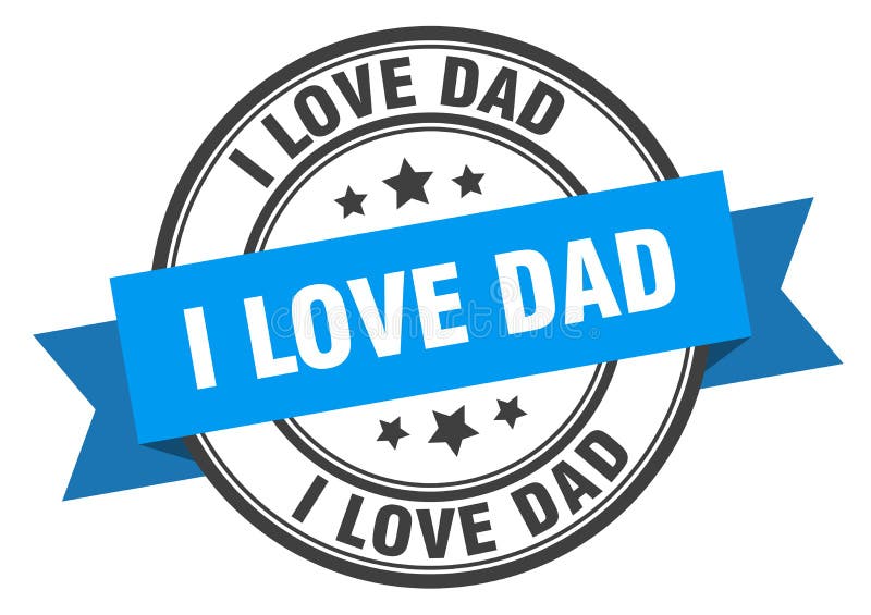 I Love Dad Label. I Love Dad Round Band Sign Stock Vector ...