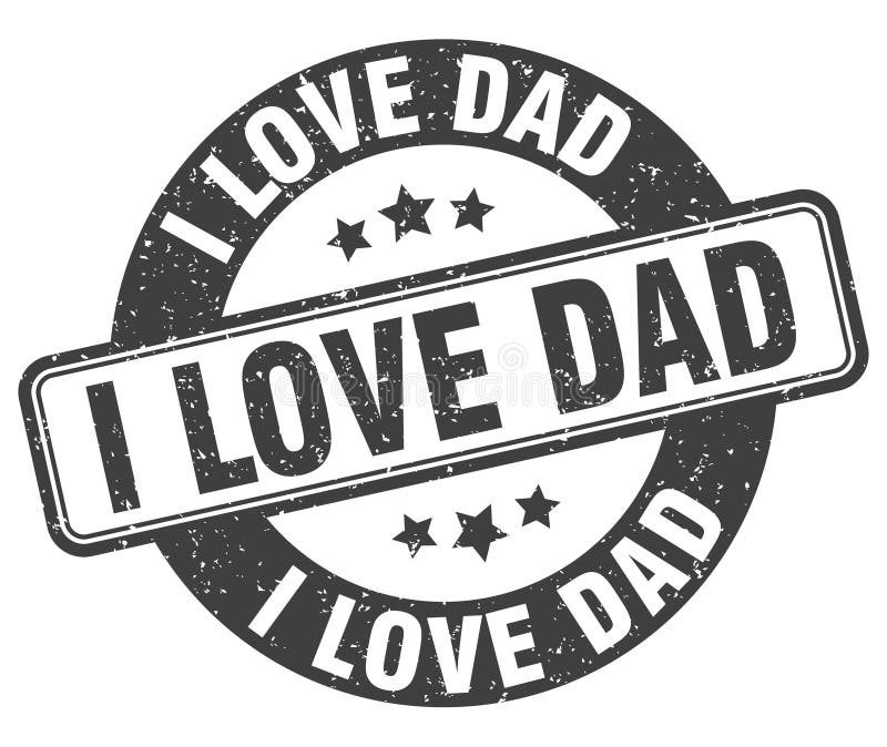 I Love Dad Stamp. I Love Dad Label. Round Grunge Sign Stock Vector ...