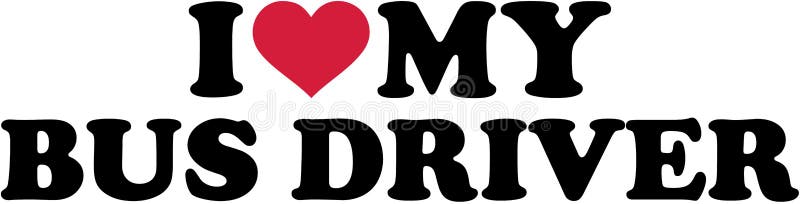 I love my bus driver stock vector. Illustration of logo - 107094569