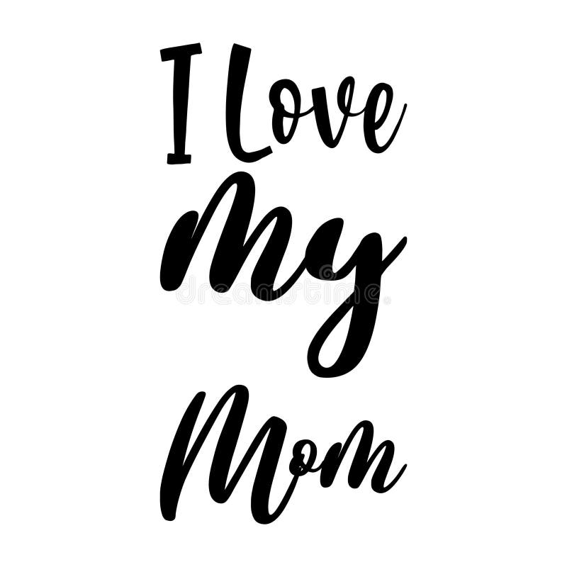 I Love My Mom Stock Illustrations – 615 I Love My Mom Stock ...