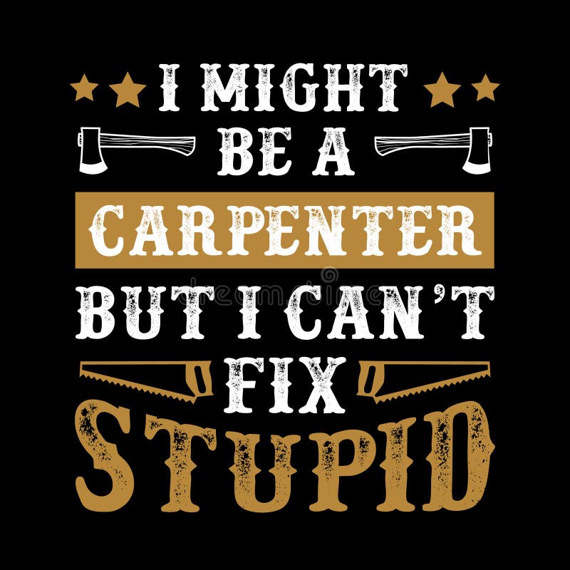 Carpenter Quote and Saying stock vector. Illustration of quotes - 132917077