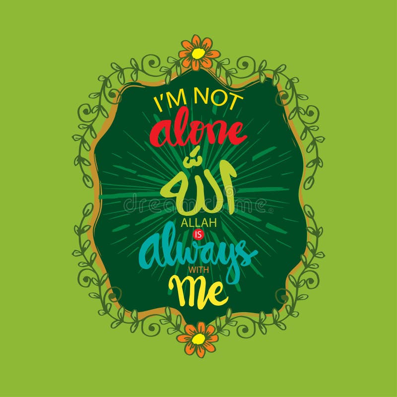 I`m Not Alone Allah is always with Me. Stock Illustration ...