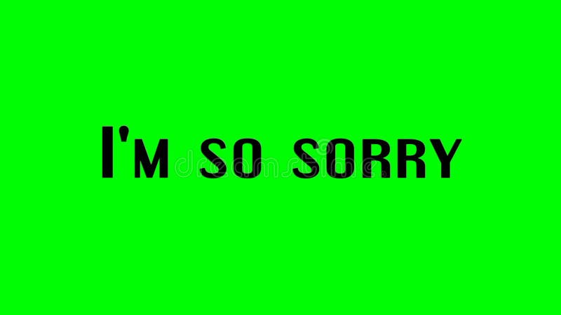I M so Sorry Text Green Screen Animated Video Stock Footage - Video of ...
