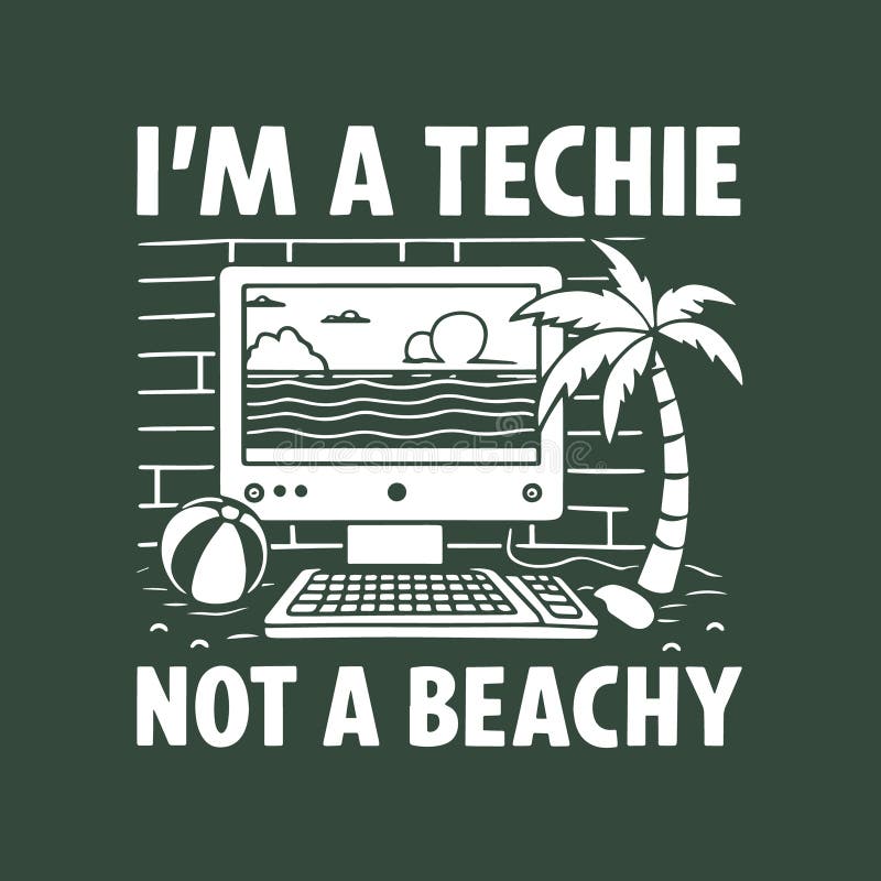 I m a Techie Not a Beachy stock vector. Illustration of computer ...