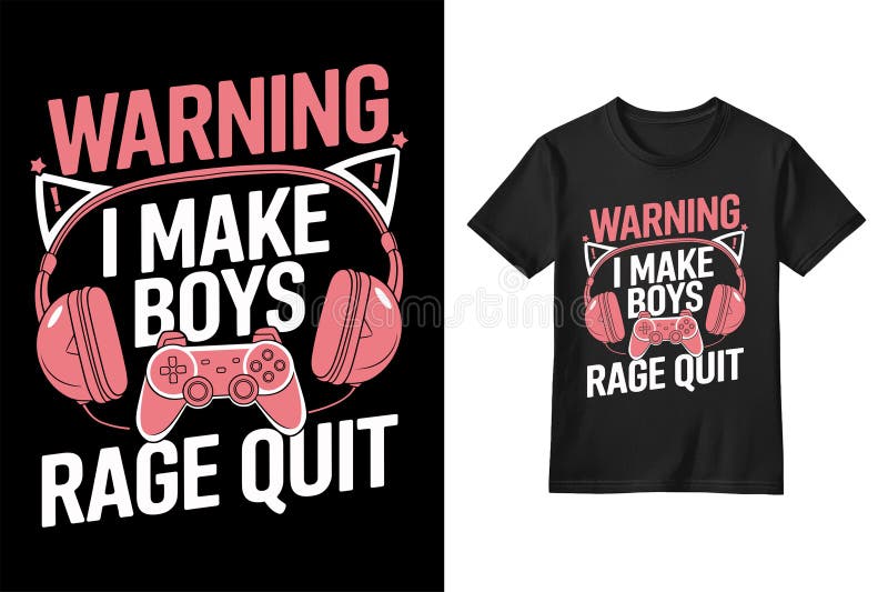 I Make Boys Rage Quit Graphic Tee Design Stock Vector - Illustration of ...