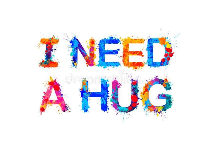 I NEED HUG! Splash paint stock vector. Illustration of color - 98799852