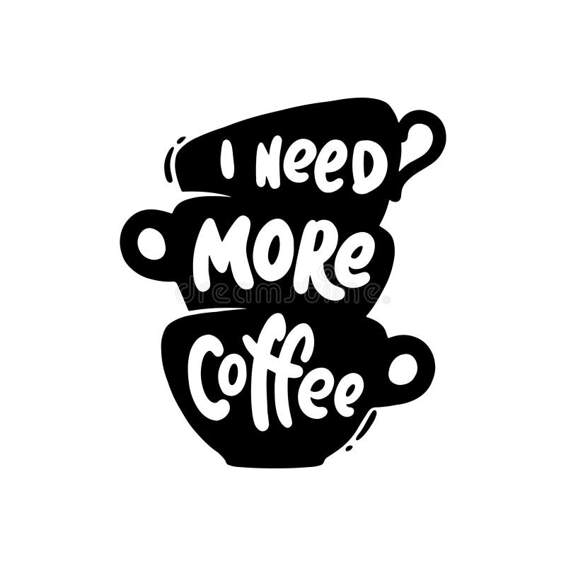 I Need More Coffee. Coffee Quotes Graphics, Logos, Labels and Badges ...