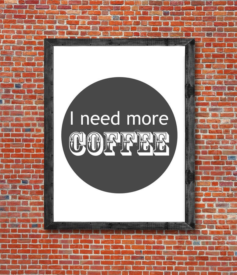 I Need More Coffee Written in Picture Frame Stock Image - Image of ...