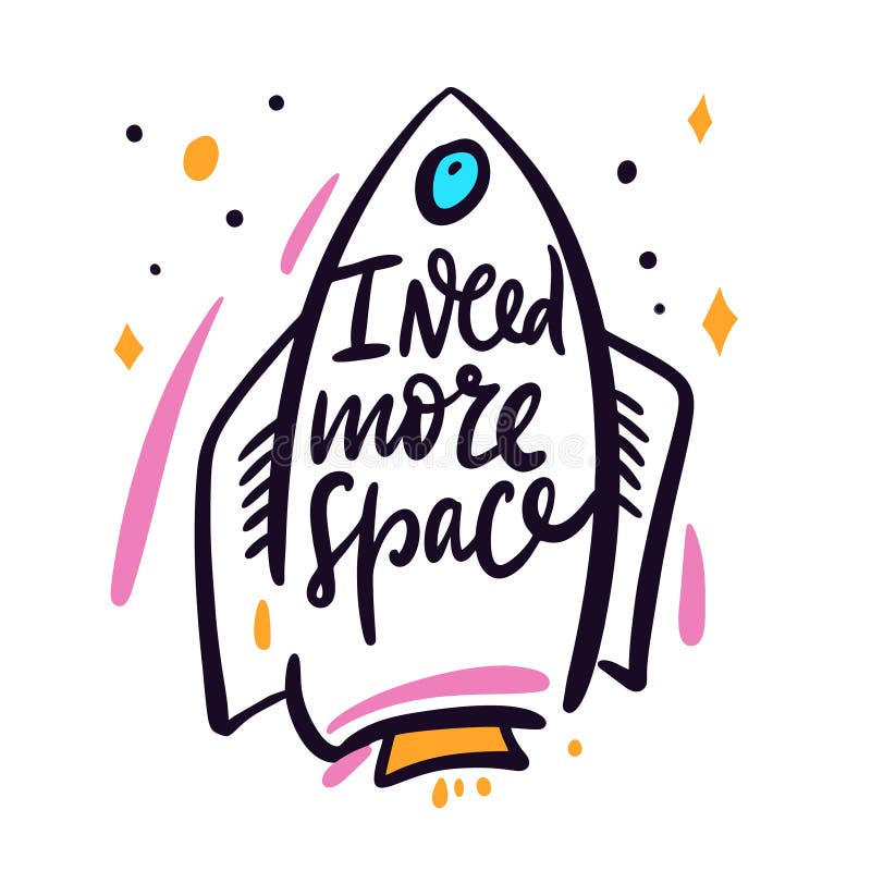 I Need More Space Hand Drawn Vector Lettering Phrase. Cartoon Style ...
