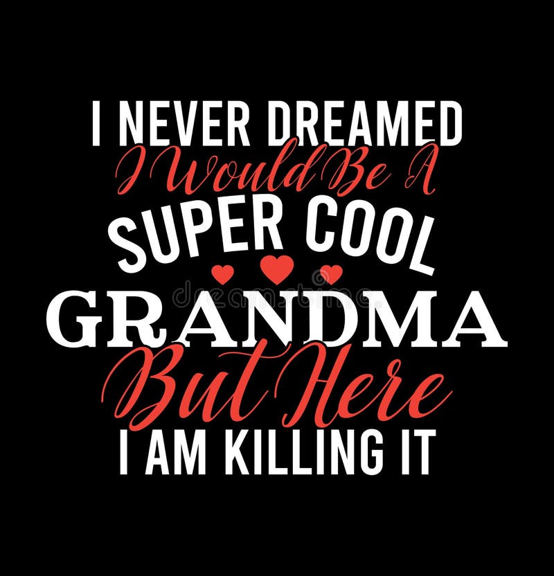 I Never Dreamed I Would Be a Super Cool Grandma but Here I am Killing ...