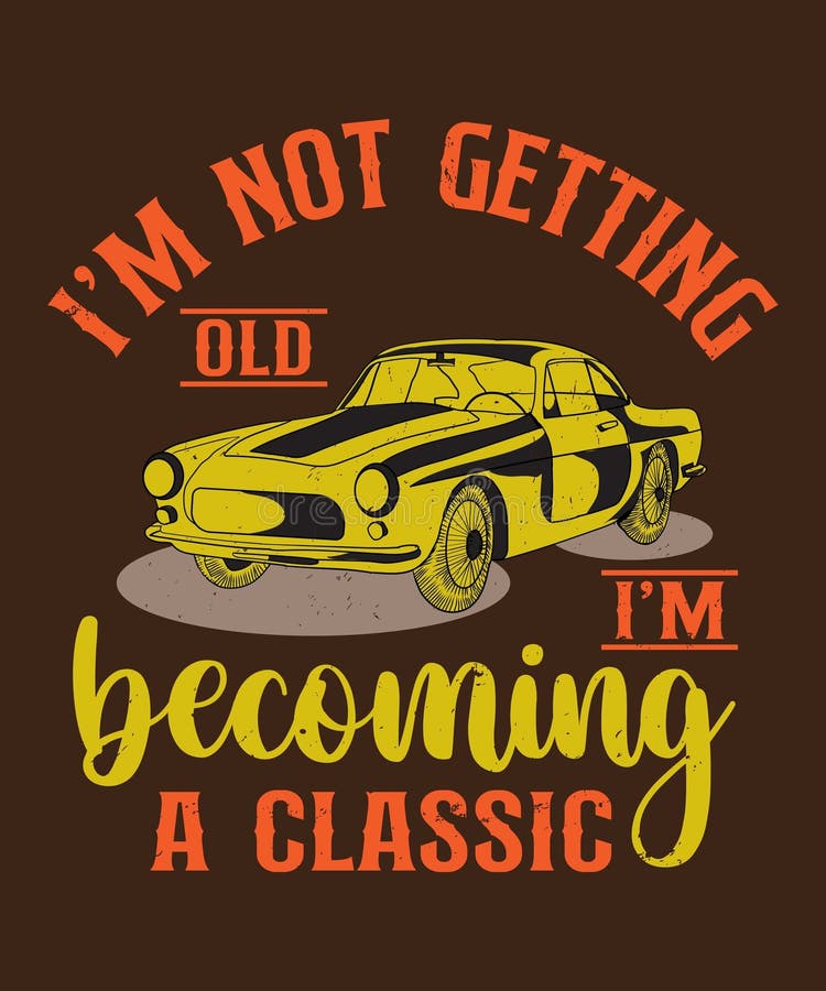 I am Not Getting Old I am Becoming a Classic Stock Vector ...