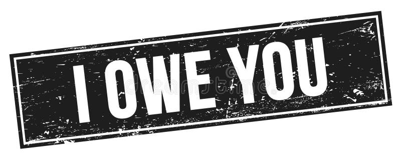I OWE YOU Text on Black Grungy Rectangle Stamp Stock Illustration ...