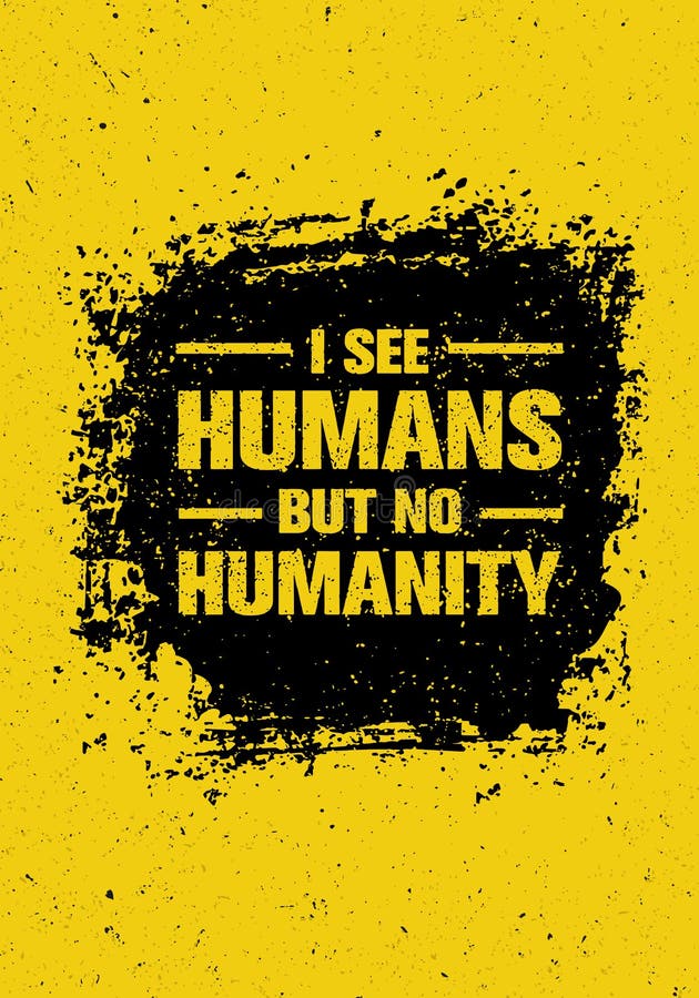 I See Humans but No Humanity Quote. Creative Vector Grunge Banner ...