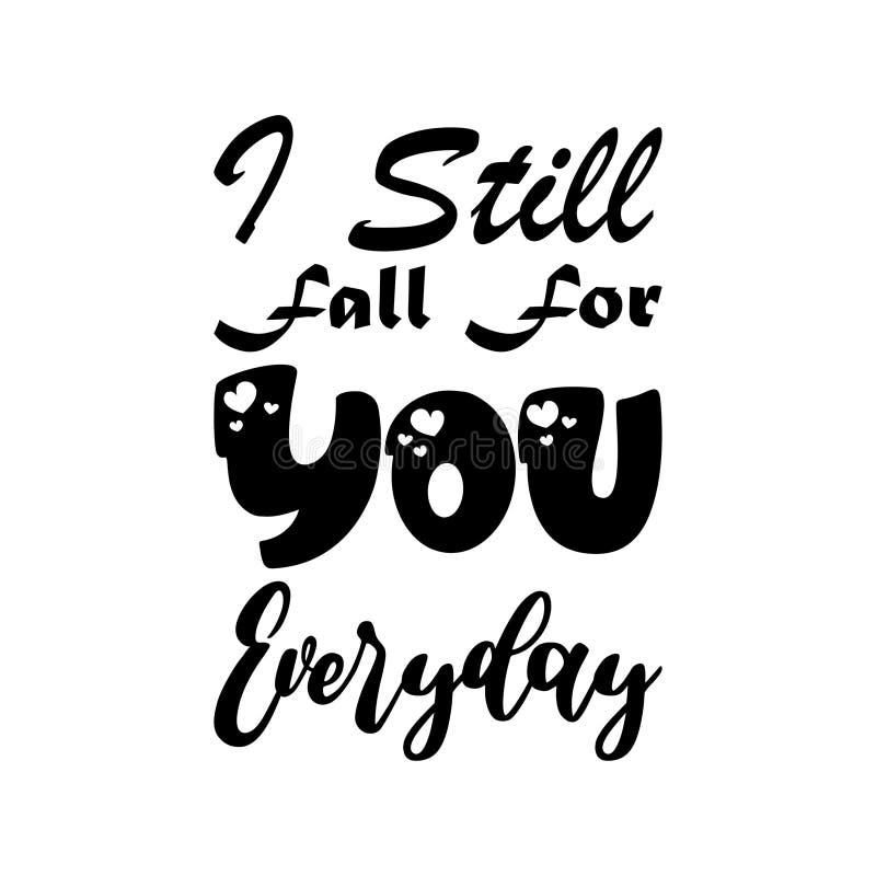 I Still Fall for You Everyday Black Letters Quote Stock Illustration ...