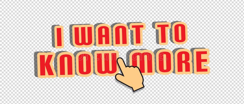 I Want To Know More - Vector Illustration - Isolated on Transparent ...