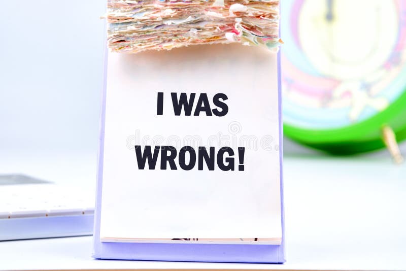 I WAS WRONG Text Written in a Desktop Calendar on a Light Background ...