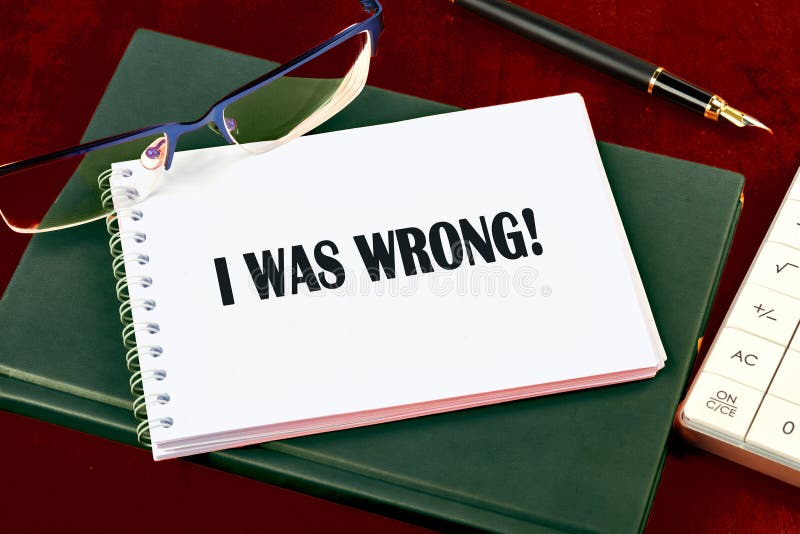 I WAS WRONG Text Written Top View in Notepad Stock Image - Image of ...