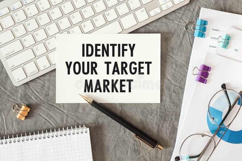 Identify Your Target Market is Written in a Document on the Office Desk ... Identify Your Target Market is Written in a Document on the Office Desk ...