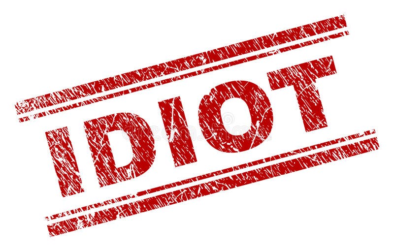 Scratched Textured IDIOT Stamp Seal Stock Vector - Illustration of aged ...