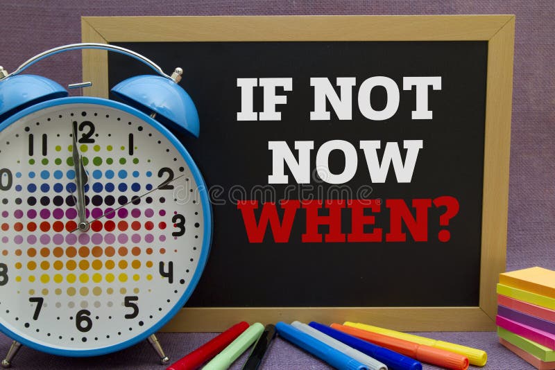 If not now when stock image. Image of exclamation, active - 82140345