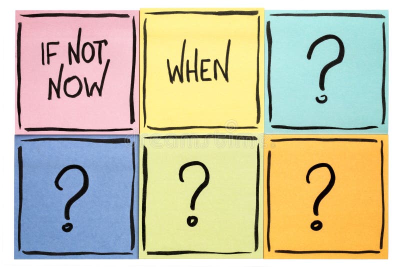If Not Now when Question Asbtract Stock Photo - Image of action, sticky ...
