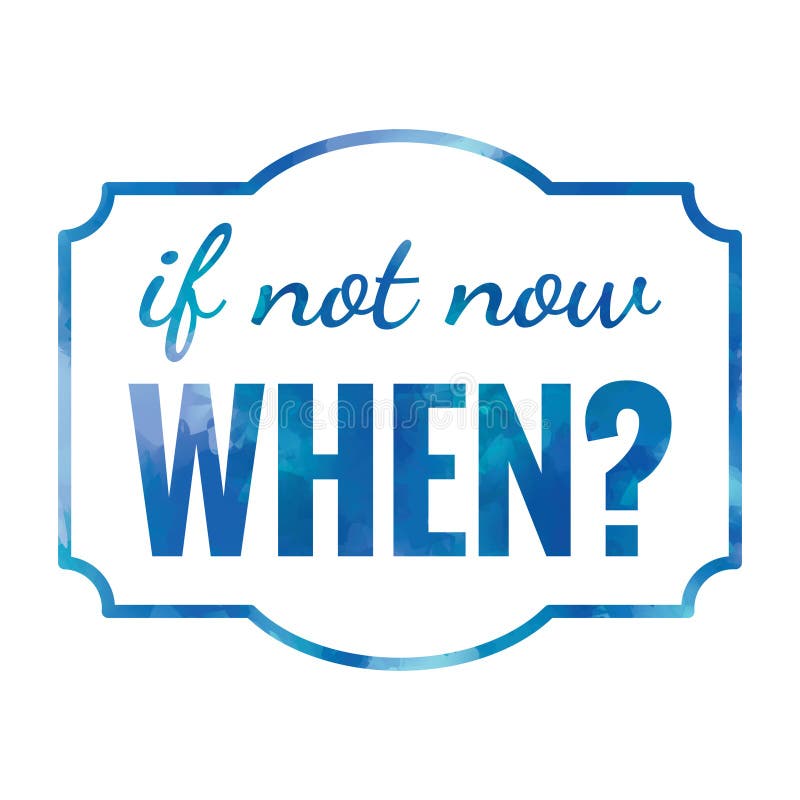 If Not Now when. Vector Illustration Decorative Design Stock ...