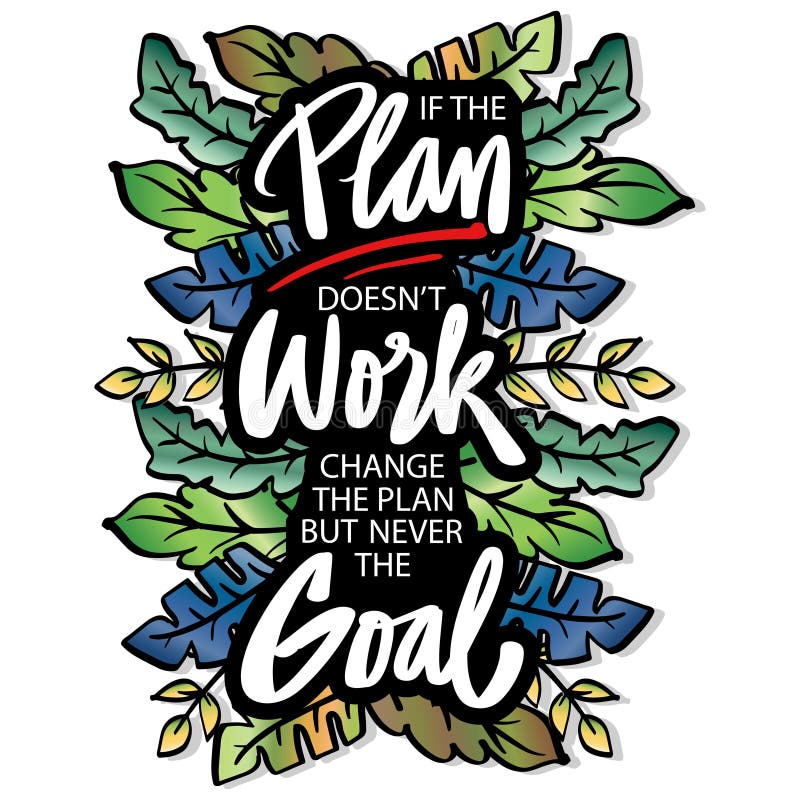 If the Plan Doesn`t Work Change the Plan but Never the Goal. Stock ... If the Plan Doesn`t Work Change the Plan but Never the Goal. Stock ...