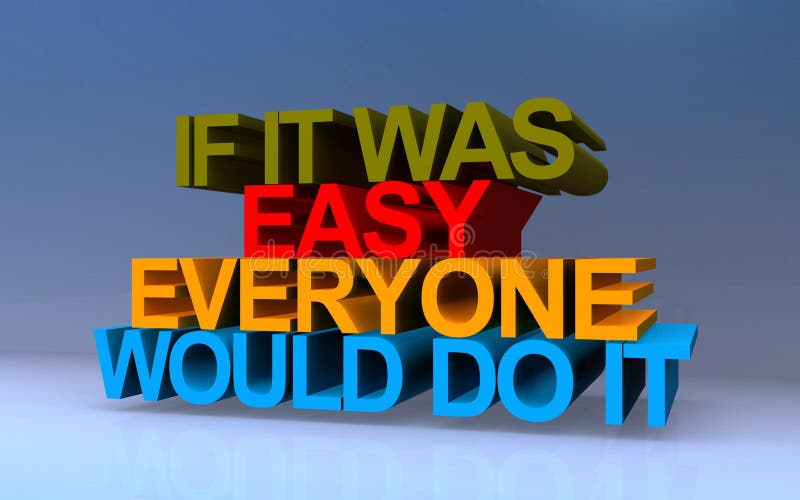 If it Was Easy Everone Would Do it on Blue Stock Illustration ...